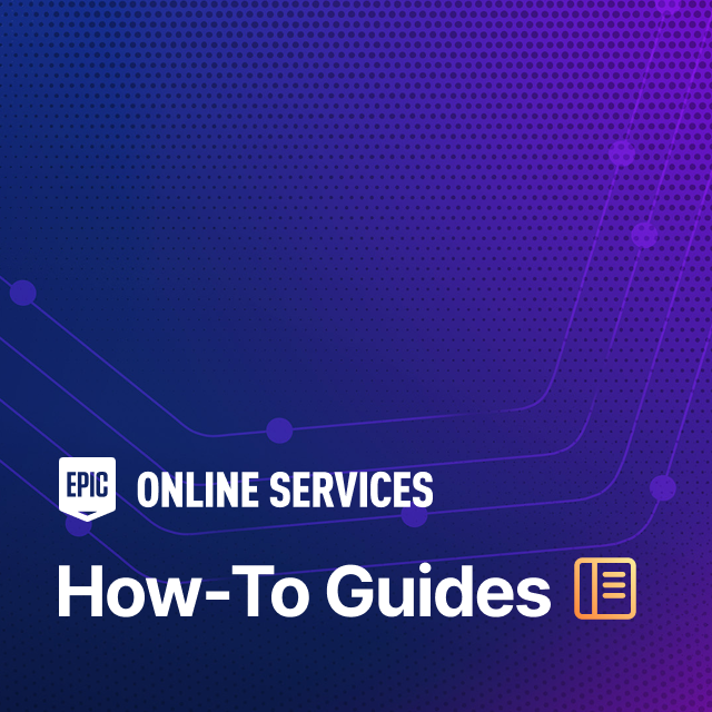 Integrating Epic Online Services: How-to Guides | Community tutorial