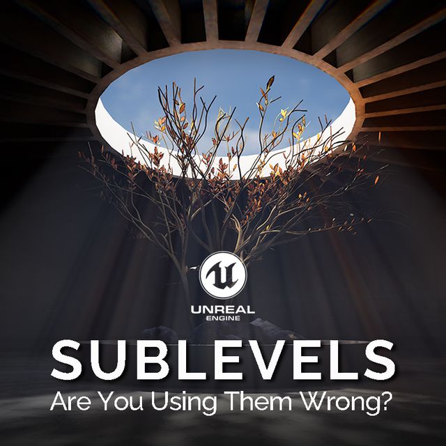 The Hidden Power of Sublevels in Unreal Engine | Community tutorial