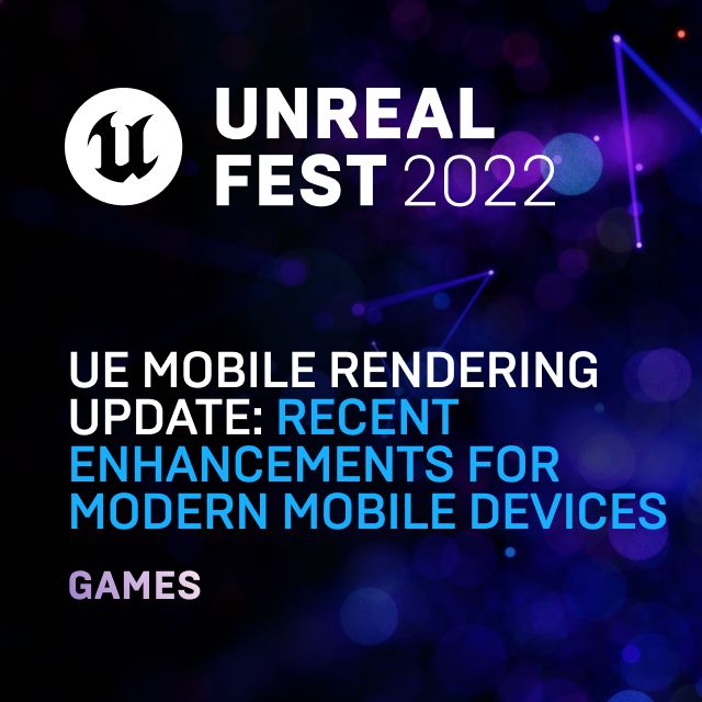UE Mobile Rendering Update: Recent Enhancements for Modern Mobile Devices | Unreal Fest 2022 ...