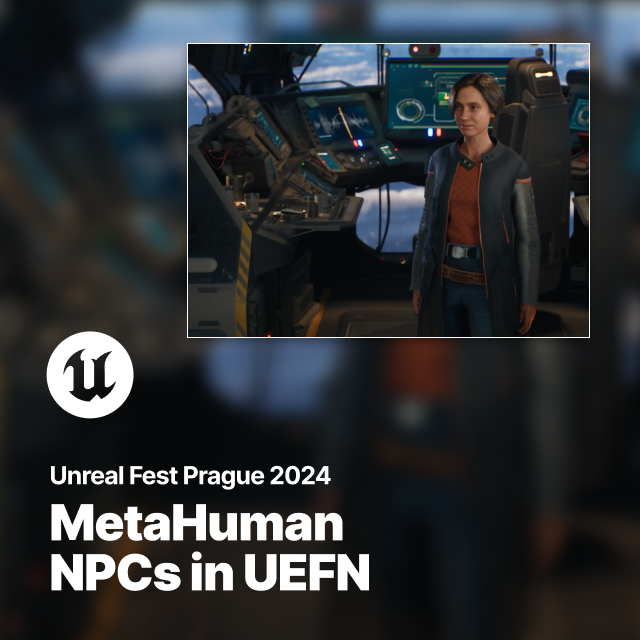 Bringing MetaHuman NPCs to UEFN: Insights and Optimizations | Unreal Fest 2024 | Talks and demos