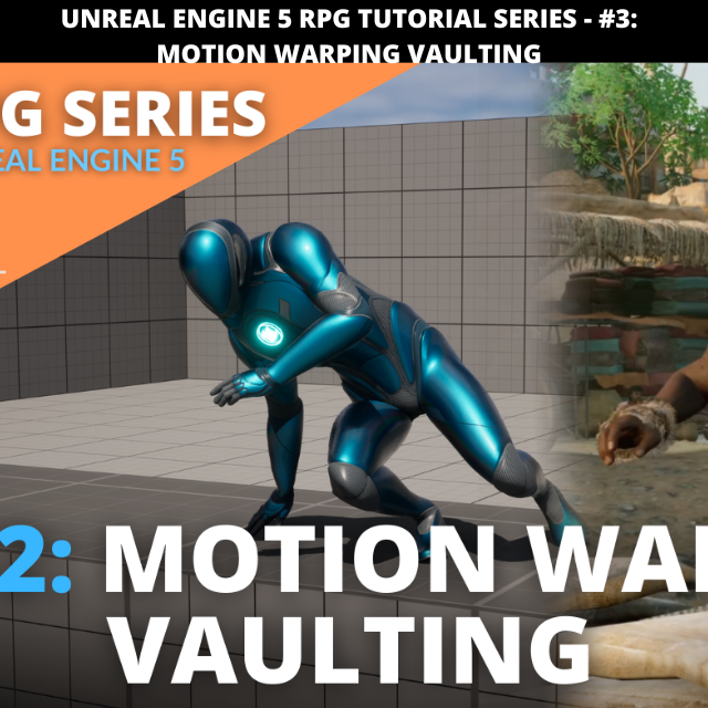 Unreal Engine 5 RPG Tutorial Series - #3: Vaulting with Motion Warping | Community tutorial