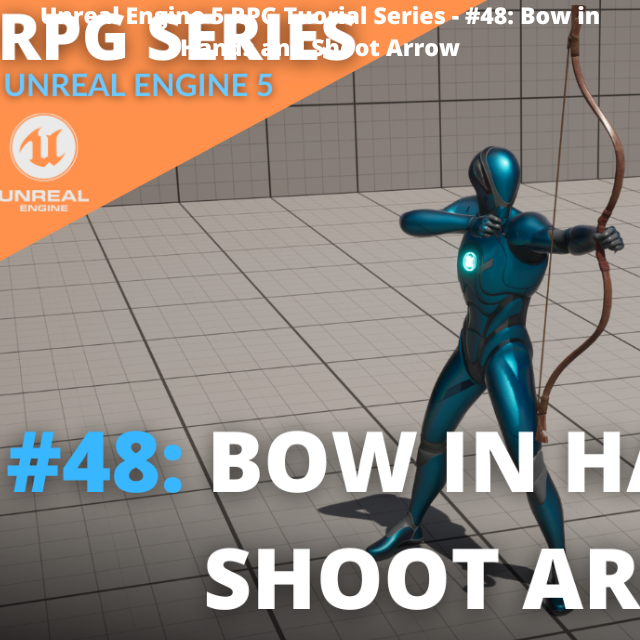 Unreal Engine 5 RPG Tuorial Series - #48: Bow in Hands and Shoot Arrow | Community tutorial