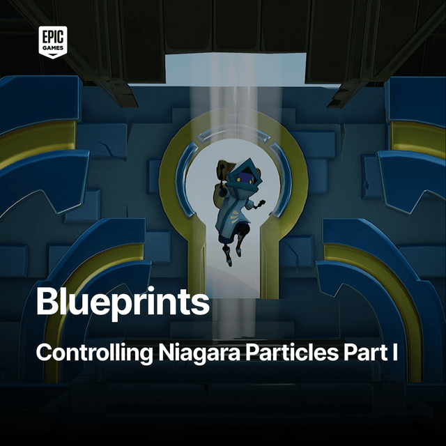Blueprint Module: Controlling Niagara Particles (Part 1) | Tutorial