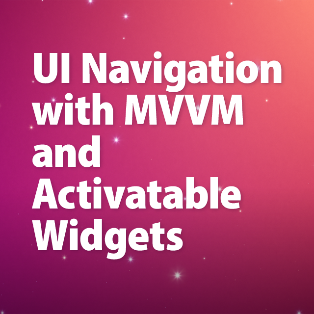 Handling UI navigation with MVVM and Common Activatable Widgets | Tutorial