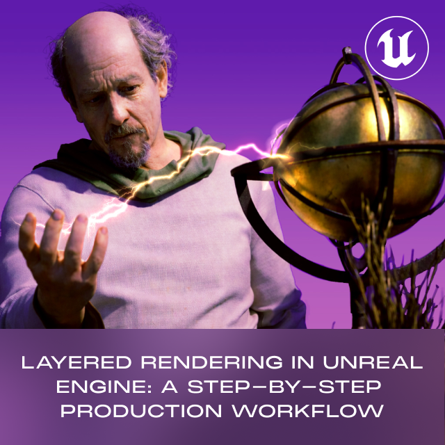 Layered Rendering in Unreal Engine: A Step-by-Step Production Workflow ...