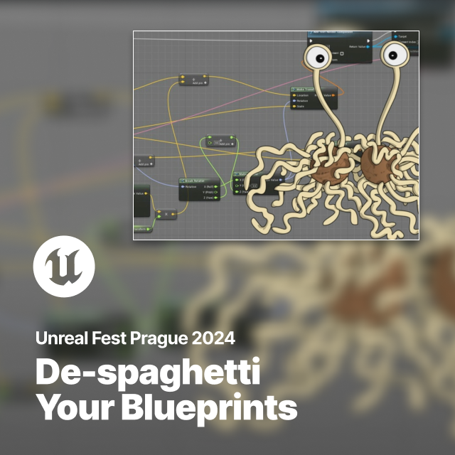 De-spaghetti Your Blueprints, the Scientific Way | Unreal Fest 2024 | Talks and demos