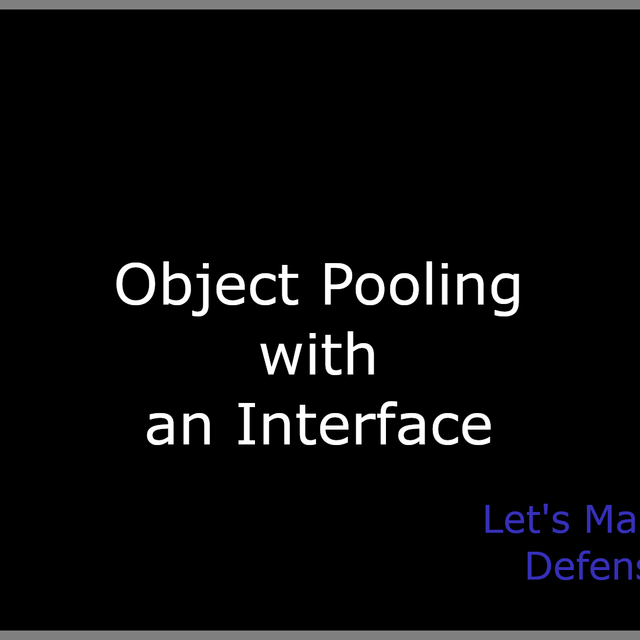 57 - Object Pooling with an Interface - Let's Make a Tower Defense Game | Community tutorial