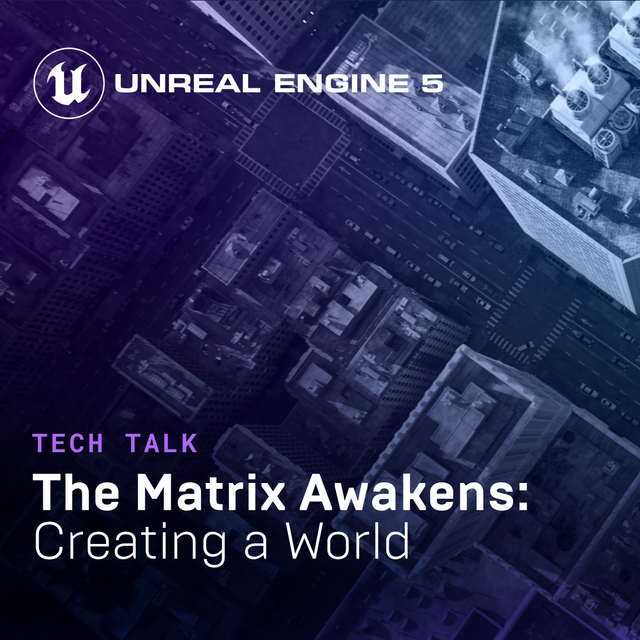 The Matrix Awakens: Creating a world | Talks and demos