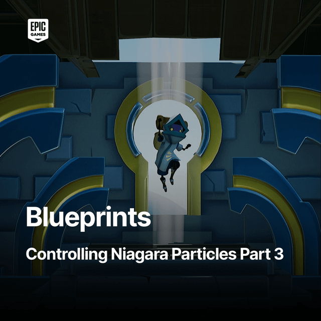 Blueprint Module: Controlling Niagara Effects (Part 3) | Tutorial
