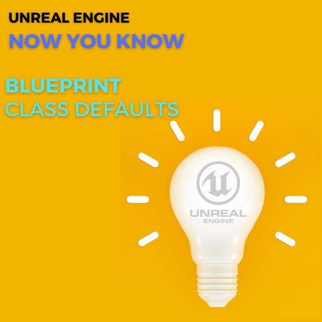 Blueprint Class Defaults (Now you know series) | Community tutorial