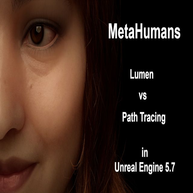 Metahumans - Lumen vs Path Tracing in Unreal Engine 5.7 | Community ...