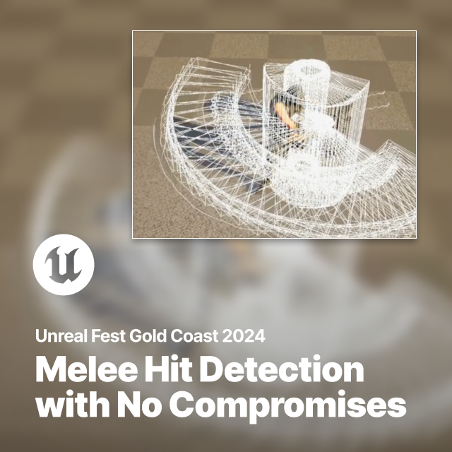 Melee Hit Detection with No Compromises | Unreal Fest Gold Coast 2024 | Talks and demos
