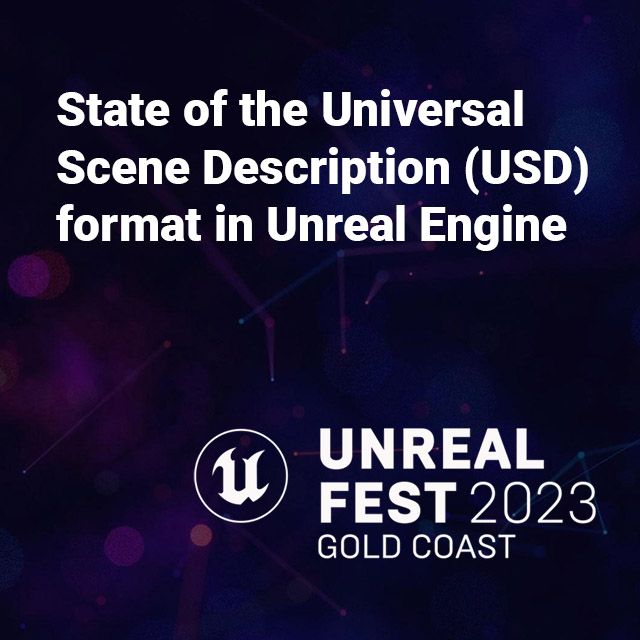 State of the Universal Scene Description (USD) format in Unreal Engine | Talks and demos