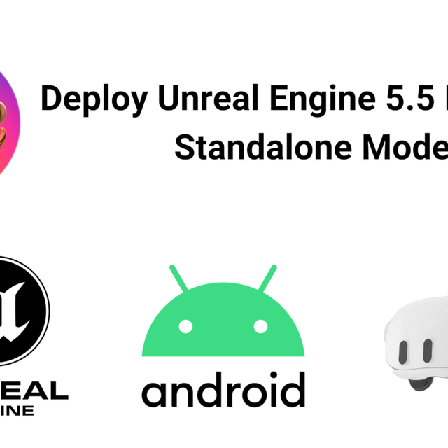 Build and Deploy Unreal Engine 5.5 Projects to Android and Meta Quest 2/3 in Standalone Mode ...
