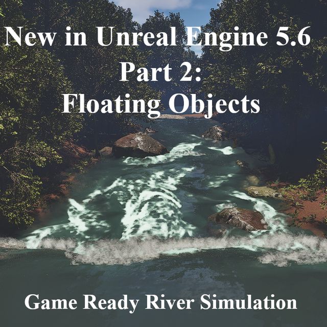 New in Unreal Engine 5.6 - Part 2 - How to float objects on your Shallow Water River simulation ...