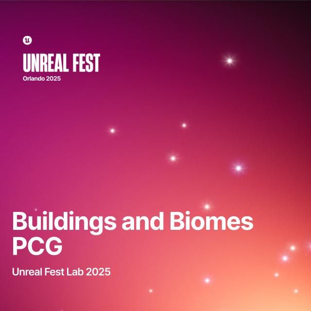 Unreal Fest 2025: Buildings and Biomes PCG | Talks and demos