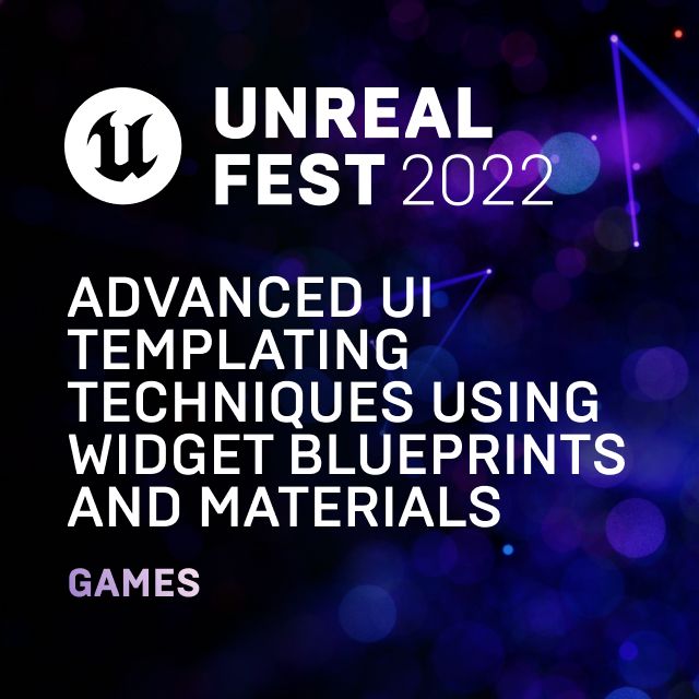 Advanced UI Templating Techniques using Widget Blueprints and Materials | Unreal Fest 2022 ...