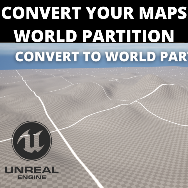 How to Convert Levels to World Partition in Unreal Engine 5 Tutorial | Community tutorial