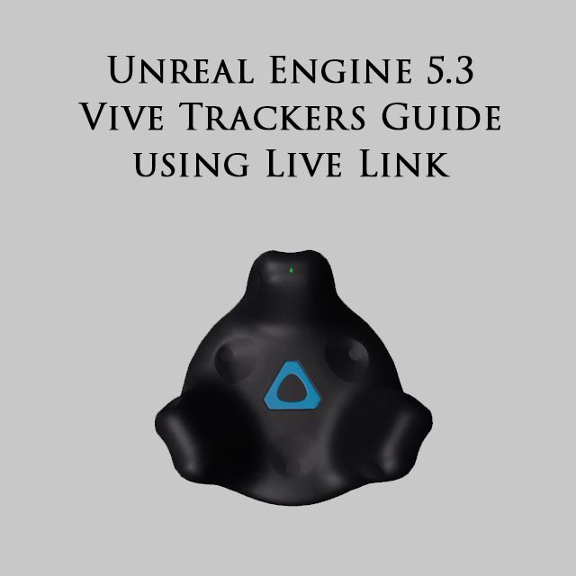 How to use Vive Trackers with Unreal Engine 5.3 using LiveLink | Community tutorial