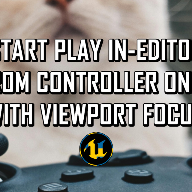 Playtest In-Editor Using Only The Controller (& Focus The Viewport ...