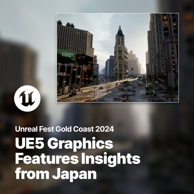 TSR, Nanite, Lumen, VSM: UE5 Graphics Features Insights from Japan | Unreal Fest Gold Coast 2024 ...