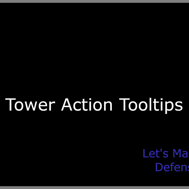 33 - Tower Action ToolTips - Let's Make a Tower Defense Game ...