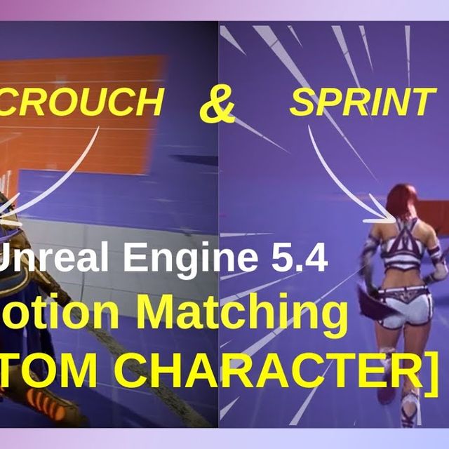 Unreal Engine 5.4 : Motion Matching Crouching & Sprinting Custom Characters | UE5 Tutorial ...