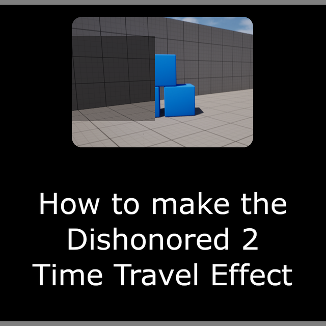 How to Make the Dishonored 2 Time Travel Effect | Community tutorial