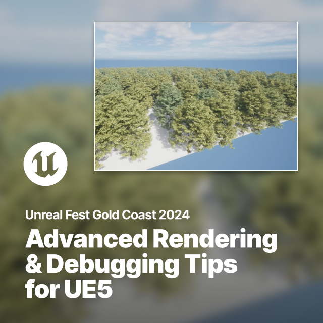 Advanced Rendering and Debugging Tips for Unreal Engine 5 | Unreal Fest Gold Coast 2024 | Talks ...
