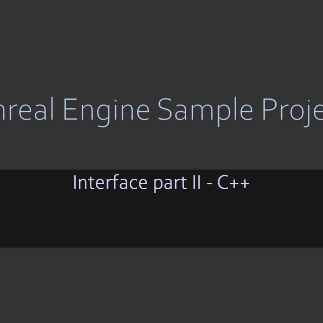Unreal Engine Sample Project - Interface part II - C++ | Community tutorial