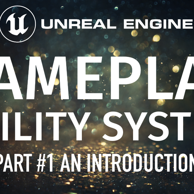 An introduction to the Gameplay Ability System | Community tutorial