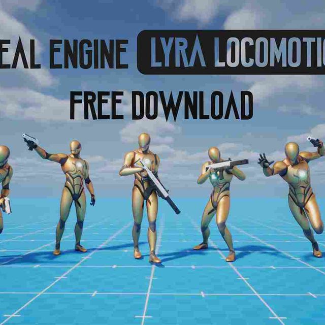 Unreal Engine 5 - Updated Lyra Locomotion Project File (Free Download)- Unreal Engine 5.1 ...