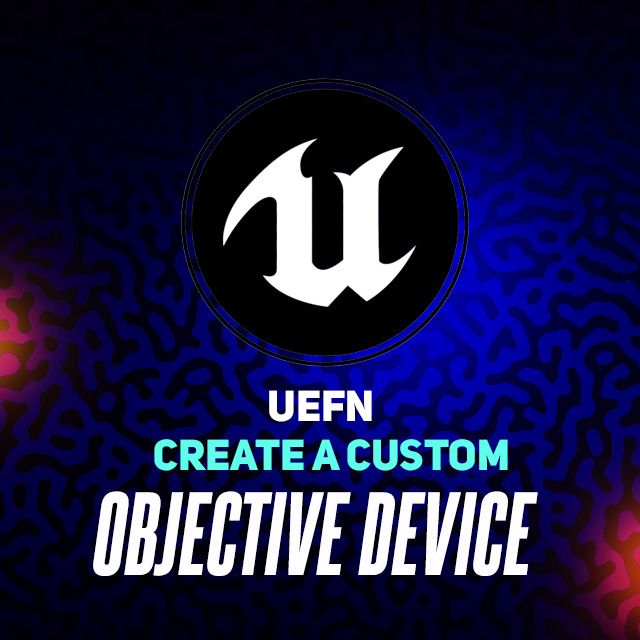 How to Create a Custom Objective Device in UEFN | Community tutorial