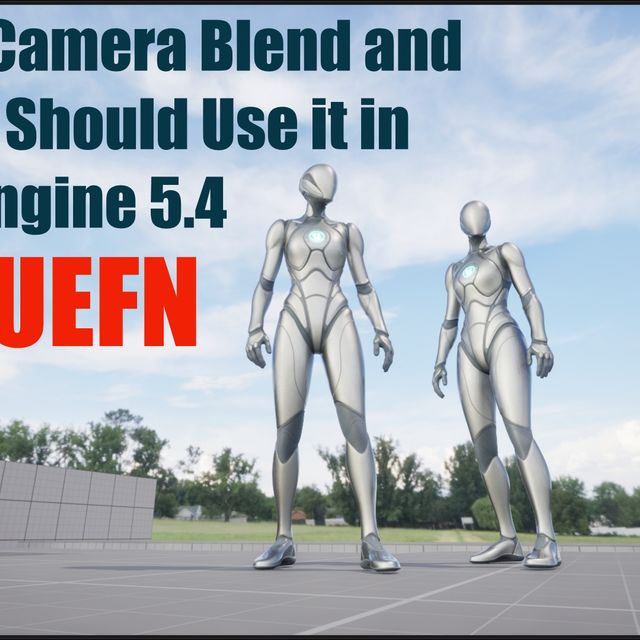 What is Camera Blend and Why You Should Use It in Unreal Engine (and ...