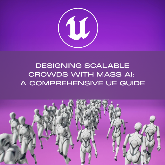 Designing Scalable Crowds with Mass AI: A Comprehensive UE Guide ...