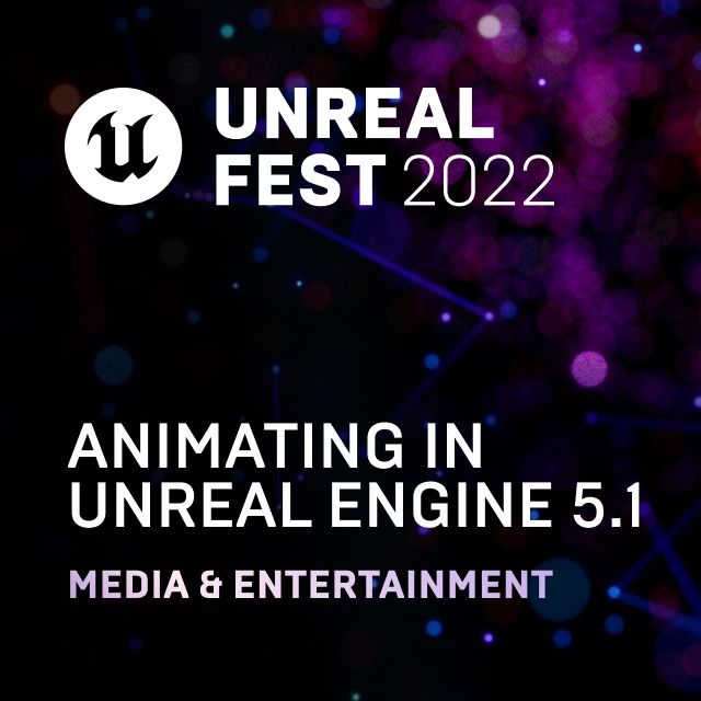 Animating in Unreal Engine 5.1 | Unreal Fest 2022 | Talks and demos