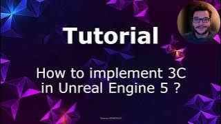 Tutorial : How to implement 3C on Unreal Engine 5 ? | Community tutorial