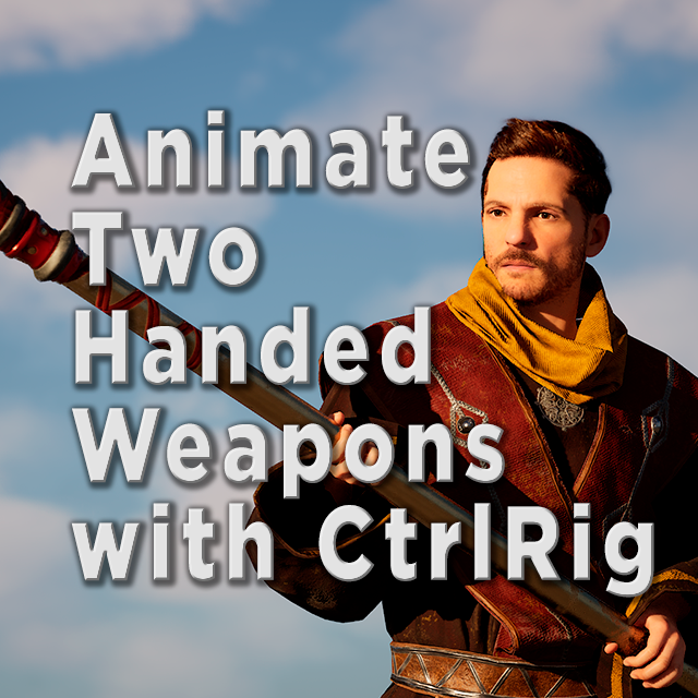 Animate Two Handed Weapons | Community tutorial