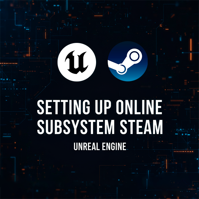 Setting Up Online Subsystem Steam in Unreal Engine | Community tutorial