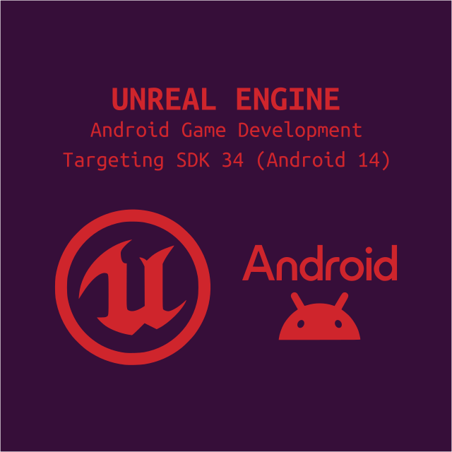 UE4 - UE5 Android Packaging, how to package to SDK34 | Community tutorial