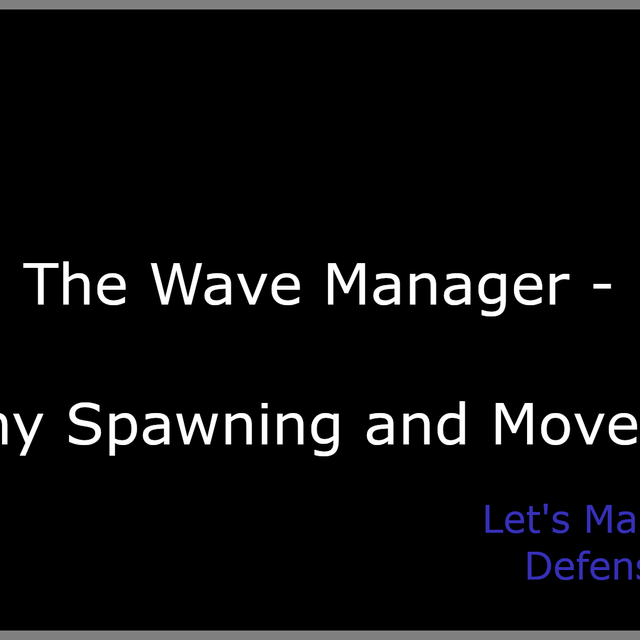 07 - The Wave Manager - Enemy Spawning and Movement - Let's Make a Tower Defense Game ...