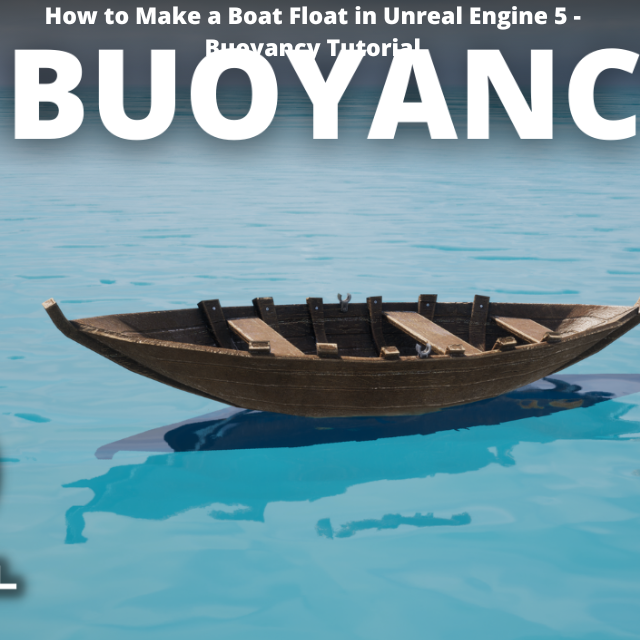 How to Make a Boat Float in Unreal Engine 5 - Buoyancy Tutorial | Community tutorial