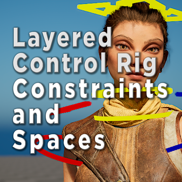 Exploring Layered Control Rig, Constraints and Spaces | Community tutorial