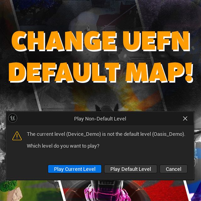 Change the Default Map in UEFN | Community tutorial