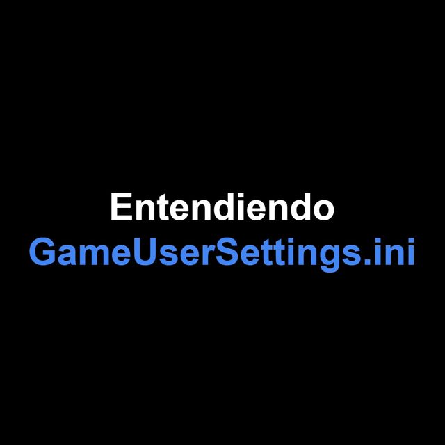 Uso y Configuración del GameUserSettings.ini en Unreal Engine | Community tutorial