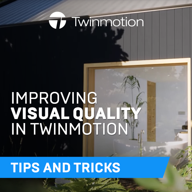 Improving Visual Quality in Twinmotion | Twinmotion Tips & Tricks | Tutorial
